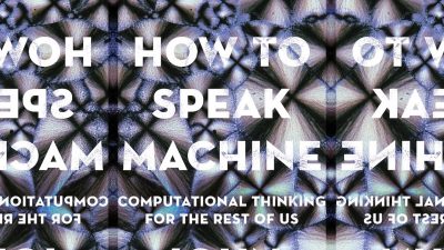 How To Speak Machine: Computational Thinking For The Rest Of Us – How ...